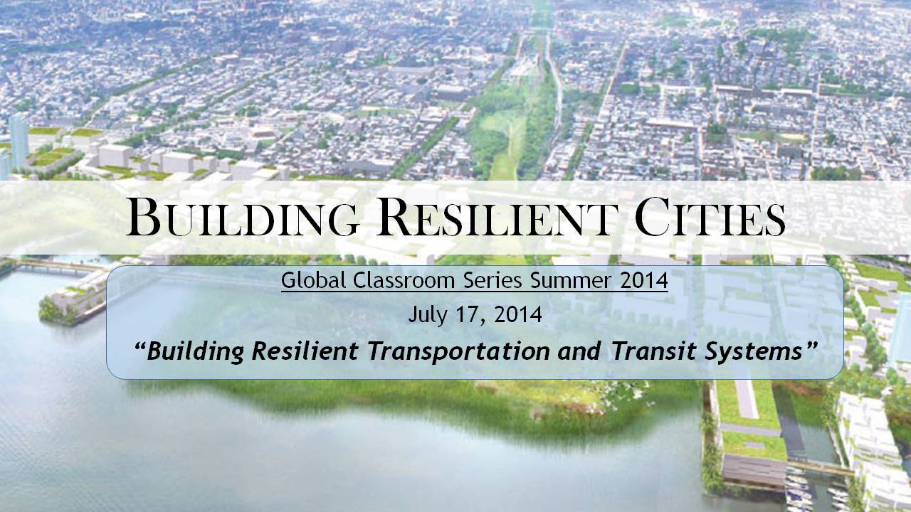Resilient Cities Week 06: Building Resilient Transportation and Transit ...